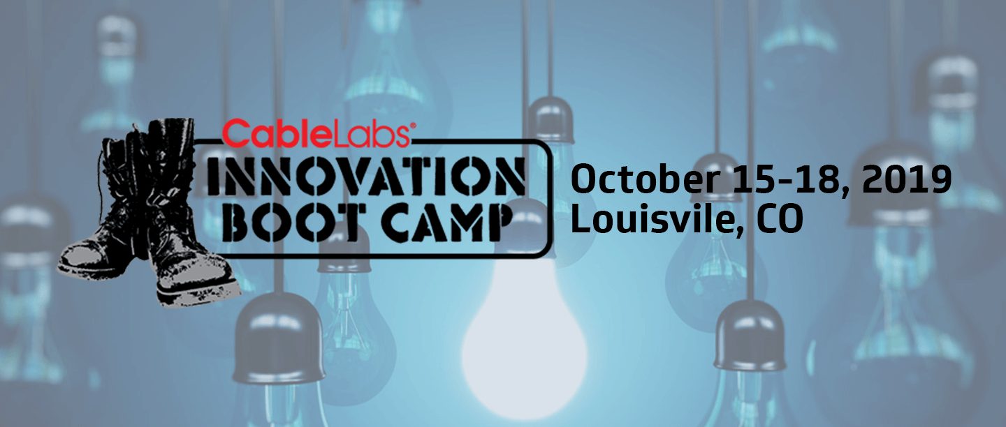 Innovation Boot Camp Fall 2019 - CableLabs